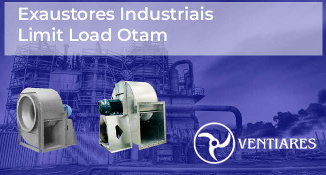 Exaustores Industriais Limit Load Otam – Potência e Eficiência para ...